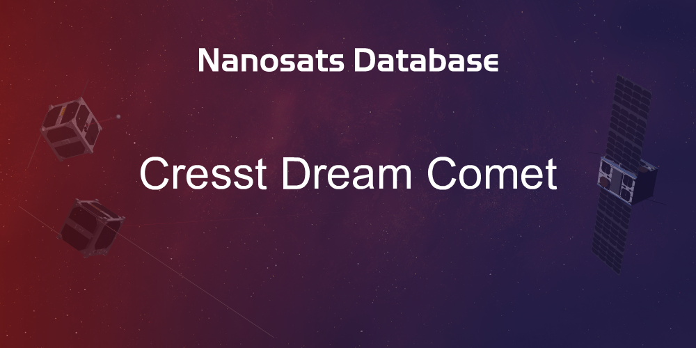 Cresst Dream Comet Spacecraft - Nanosats Database
