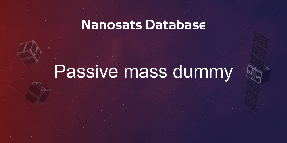 Passive mass dummy - Keyword @ Nanosats Database